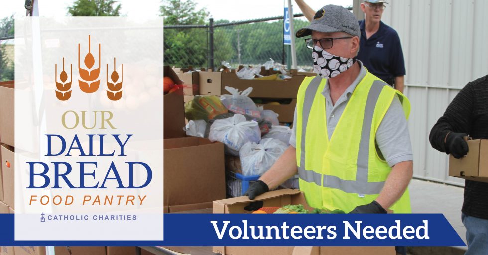 Our Daily Bread Food Pantry needs volunteers - Catholic Charities