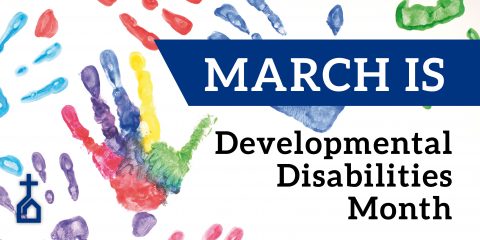 March is Developmental Disabilities Awareness Month - Catholic Charities