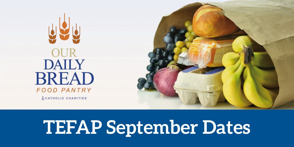 TEFAP commodities dates for September at Our Daily Bread - Catholic ...
